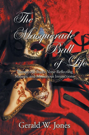 The Masquerade Ball Of Life - Gerald W. Jones - 9781524614980 ...