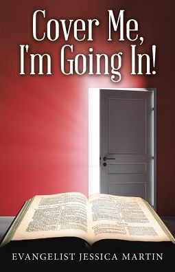 Cover Me, I'M Going In! - Evangelist Jessica Martin - 9781512790221 ...