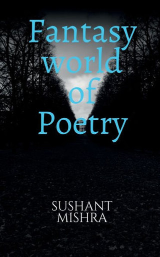 Fantasy World Of Poetry - Sushant Mishra - 9781637450222- LibroWorld.com
