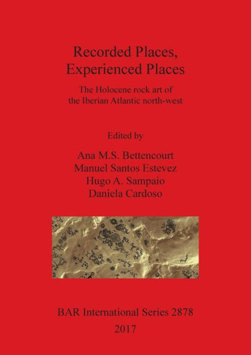 Recorded Places, Experienced Places: The Holocene Rock Art Of The ...