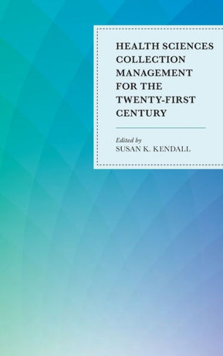 Health Sciences Collection Management For The Twenty-First Century ...