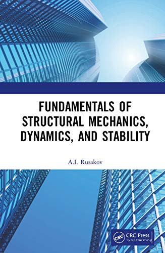 Fundamentals of Structural Mechanics, Dynamics, and Stability - A.I ...