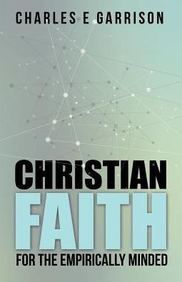 Christian Faith For The Empirically Minded - Charles E. Garrison ...