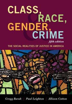 Class, Race, Gender, And Crime: The Social Realities Of Justice In ...