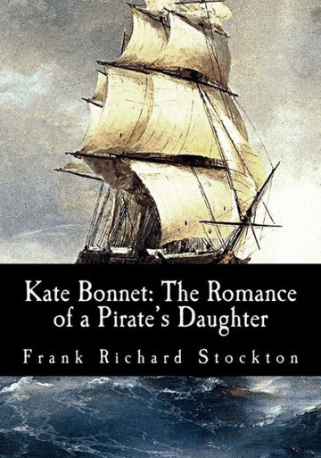 Kate Bonnet: The Romance Of A Pirate'S Daughter - Frank Richard ...