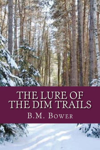 The Lure Of The Dim Trails - B. Bower, Ravell - 9781537316543 ...