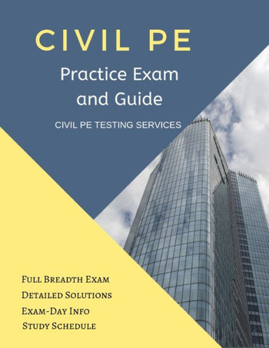 Civil PE Practice Exam and Guide: Full Breadth Exam, Detailed Solutions ...