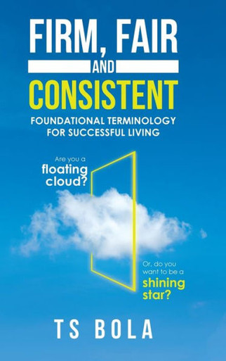 Firm, Fair and Consistent: Foundational Terminology for Successful ...
