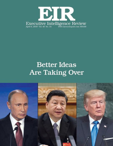 Better Ideas Are Taking Over: Executive Intelligence Review; Volume 45, Issue 14 - Lyndon ...
