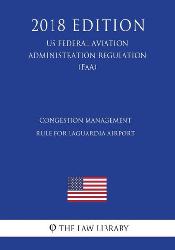 Congestion Management Rule for LaGuardia Airport (US Federal Aviation ...