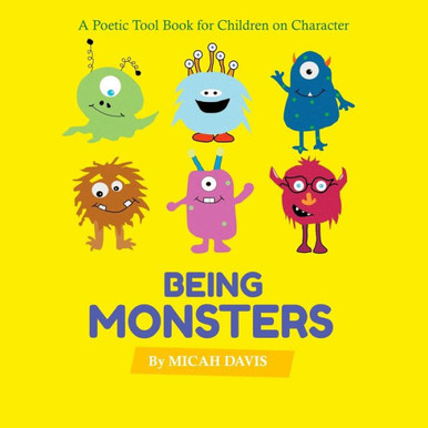 Being Monsters: A Poetic Tool Book for Children - Micah Davis ...