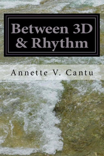 Between 3D & Rhythm: Thirty Perspectives - Annette Vasquez Cantu ...
