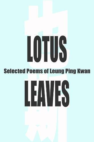 Lotus Leaves: Selected Poems of Leung Ping Kwan (Hong Kong Literature ...