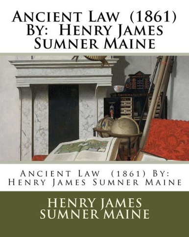 Ancient Law (1861) By: Henry James Sumner Maine - Henry James Sumner ...