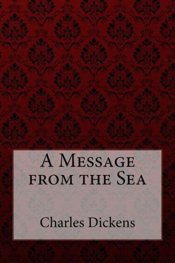 A Message from the Sea Charles Dickens - Charles Dickens ...