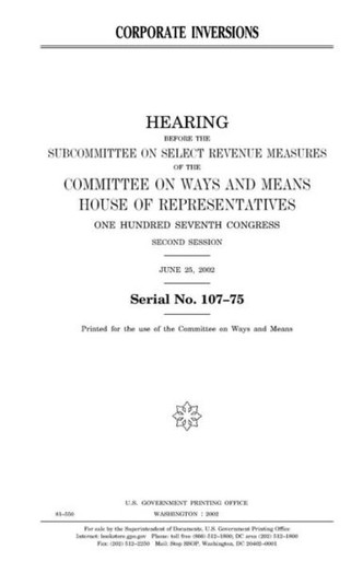 Corporate inversions - United States. Congress, United States House of ...