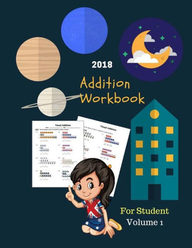 2018 Addition Workbook For Student Volume 1: Beginning Addition Workbook Counting Skills Number ...