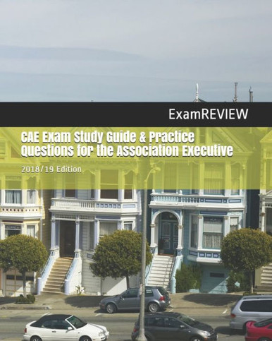CAE Exam Study Guide & Practice Questions for the Association Executive ...