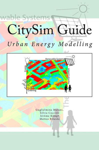 CitySim Guide: Urban Energy Modelling - Guglielmina Mutani, Silvia Coccolo, Jérôme Kaempf ...