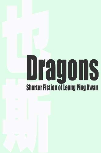 Dragons: Shorter Fiction of Leung Ping Kwan (Hong Kong Literature ...