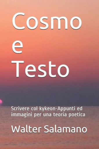 Cosmo e Testo: Scrivere col kykeon-Appunti ed immagini per una teoria ...
