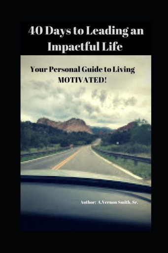 40 Days to Leading an Impactful Life vol. 1: Your Personal Guide to ...