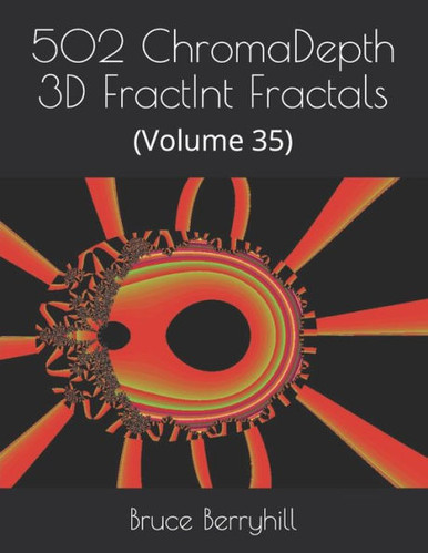 502 ChromaDepth 3D FractInt Fractals: (Volume 35) - Bruce Berryhill ...