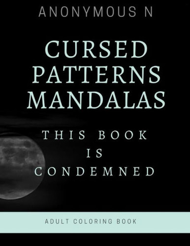 Cursed Patterns Mandalas: This book is condemned. (1) - Anonymous N ...