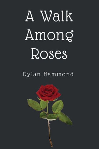 A Walk Among Roses - Dylan Hammond - 9781984552761- LibroWorld.com