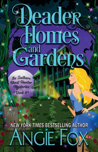 Deader Homes and Gardens (Southern Ghost Hunter) - Angie Fox ...