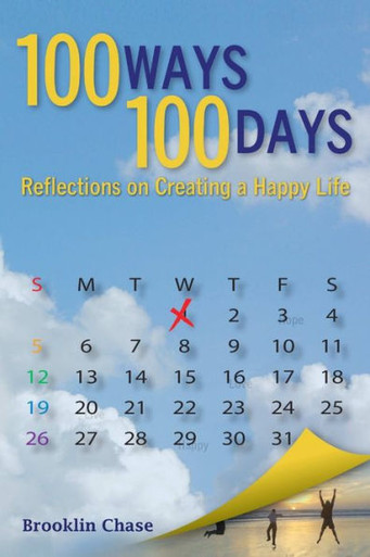 100 Ways 100 Days: Reflections on Creating a Happy Life One Day at a ...