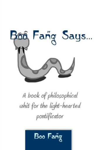 Boo Fang Says: A book of philosophical whit for the light-hearted ...