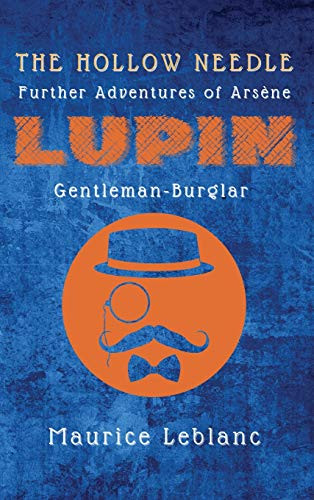 The Hollow Needle: Further Adventures of Arsène Lupin, Gentleman ...