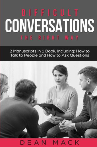 Difficult Conversations: The Right Way - Bundle - The Only 2 Books You ...