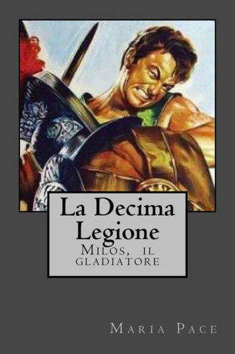 La Decima Legione: Milos, il Trace (Italian Edition) - Maria Maria Pace ...