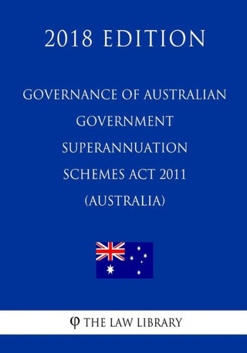 Governance of Australian Government Superannuation Schemes Act 2011 ...