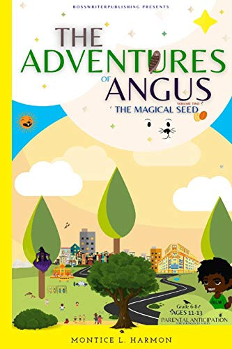 The Adventures of Angus: The Magical Seed - Montice L. Harmon ...