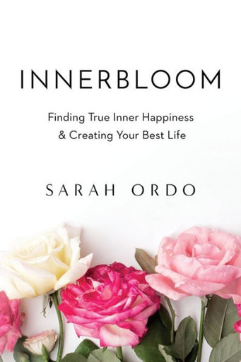 Innerbloom: Finding True Inner Happiness & Creating Your Best Life - Sarah Ordo - 9781979261234 ...