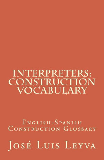 Interpreters: Construction Vocabulary: English-Spanish Construction ...
