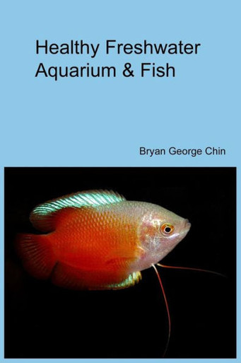 Healthy Freshwater Aquarium & Fish - Bryan George Chin - 9781975985561 ...