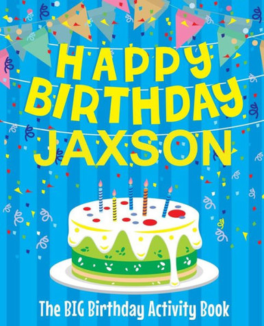 Happy Birthday Jaxson - The Big Birthday Activity Book: (Personalized ...