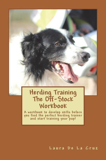 Herding Training The Off-Stock Workbook: A workbook to develop skills before you find the ...