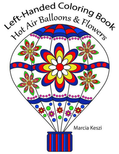 Left-Handed Coloring Book: Hot Air Balloons & Flowers: Large Print ...