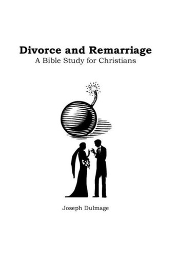 Divorce and Remarriage: Bible Study for Christians - Joseph Dulmage ...