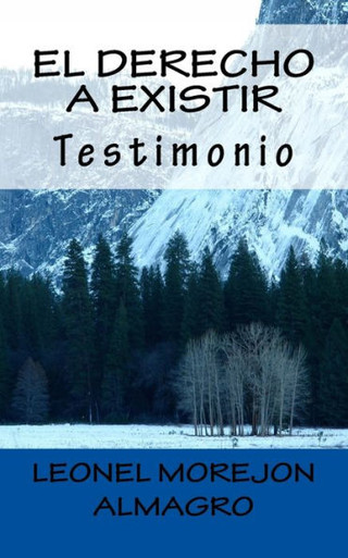 El derecho a existir.: Testimonio (Spanish Edition) - Leonel Morejon ...