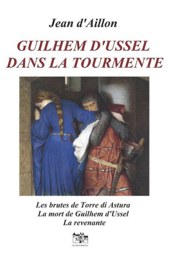 GUILHEM D'USSEL DANS LA TOURMENTE (Les aventures de Guilhem d'Ussel ...