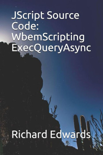 Jscript Source Code Wbemscripting Execqueryasync Richard Edwards 9781731025487