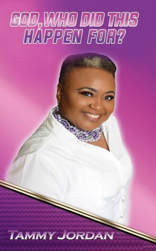 God, Who Did This Happen For? - Tammy Jordan - 9781705975121 ...