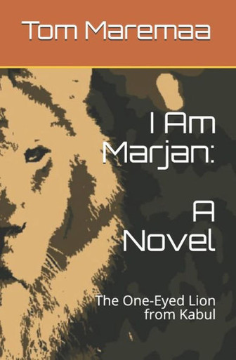 I Am Marjan: A Novel: The One-Eyed Lion from Kabul - Tom Maremaa - 9781790773480- LibroWorld.com