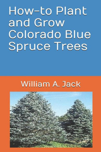 How-to Plant and Grow Colorado Blue Spruce Trees (Trees for Home and ...